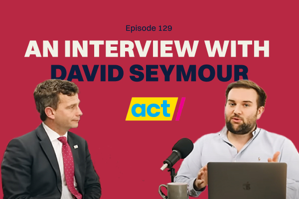 Election Special: An Interview With David Seymour – ACT Leader ...